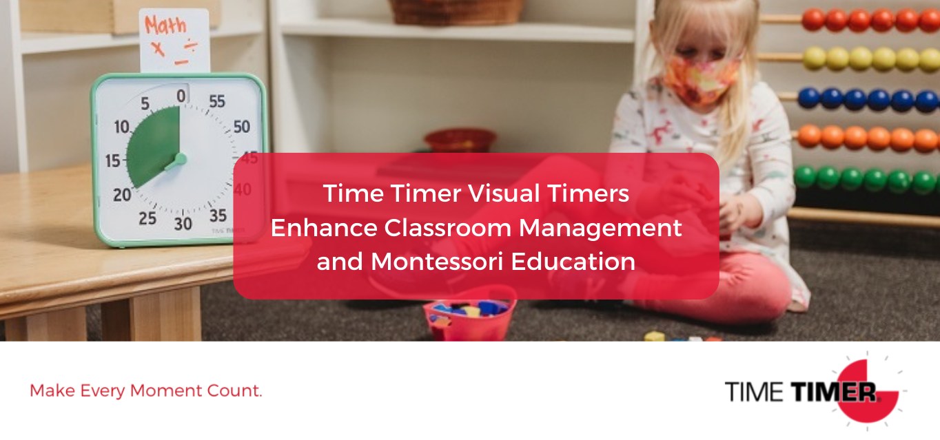 Time Timer® Visual Timers Enhance Classroom Management And Montessori